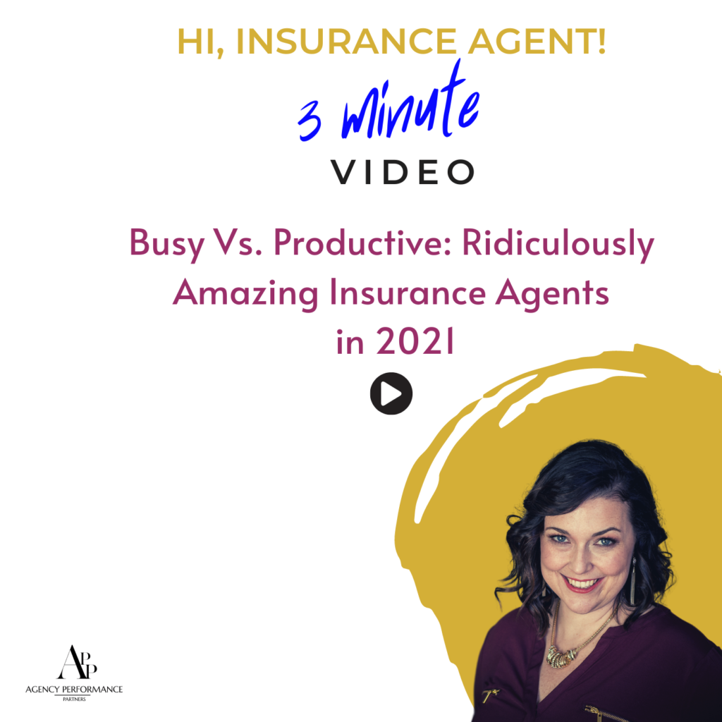 Busy Vs. Productive: Ridiculously Amazing Insurance Agents in 2021