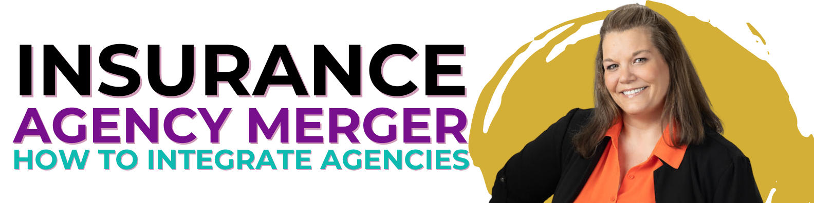 Insurance Agency Merger: How to Integrate Agencies