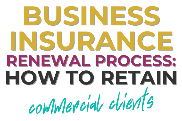 Business Insurance Renewal Process: How to Retain Clients